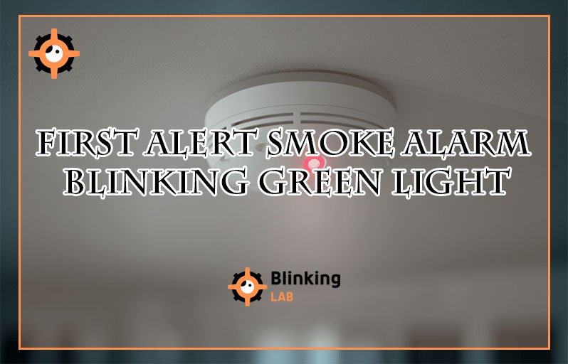 First Alert Smoke Alarm Blinking Green Light: What It Means