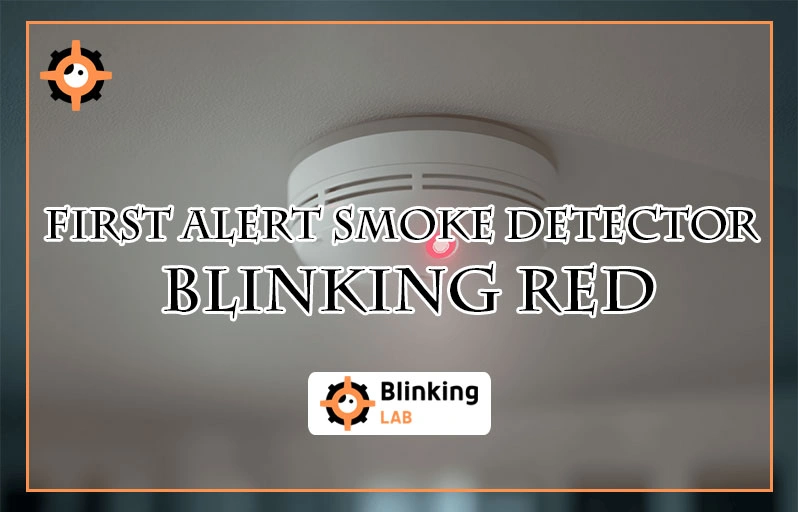 First Alert Smoke Detector Blinking Red: Causes & Quick Fixes