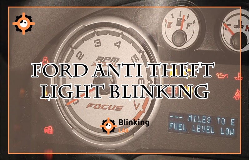 Ford Anti Theft Light Blinking: Causes, Fixes & Prevention Tips