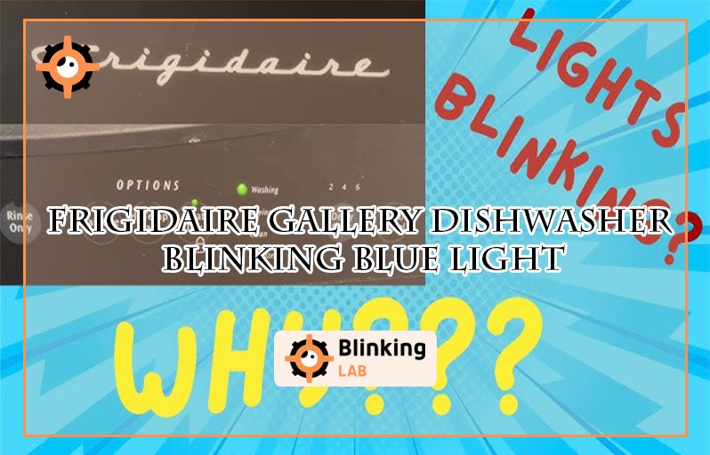 Frigidaire Gallery Dishwasher Blinking Blue Light
